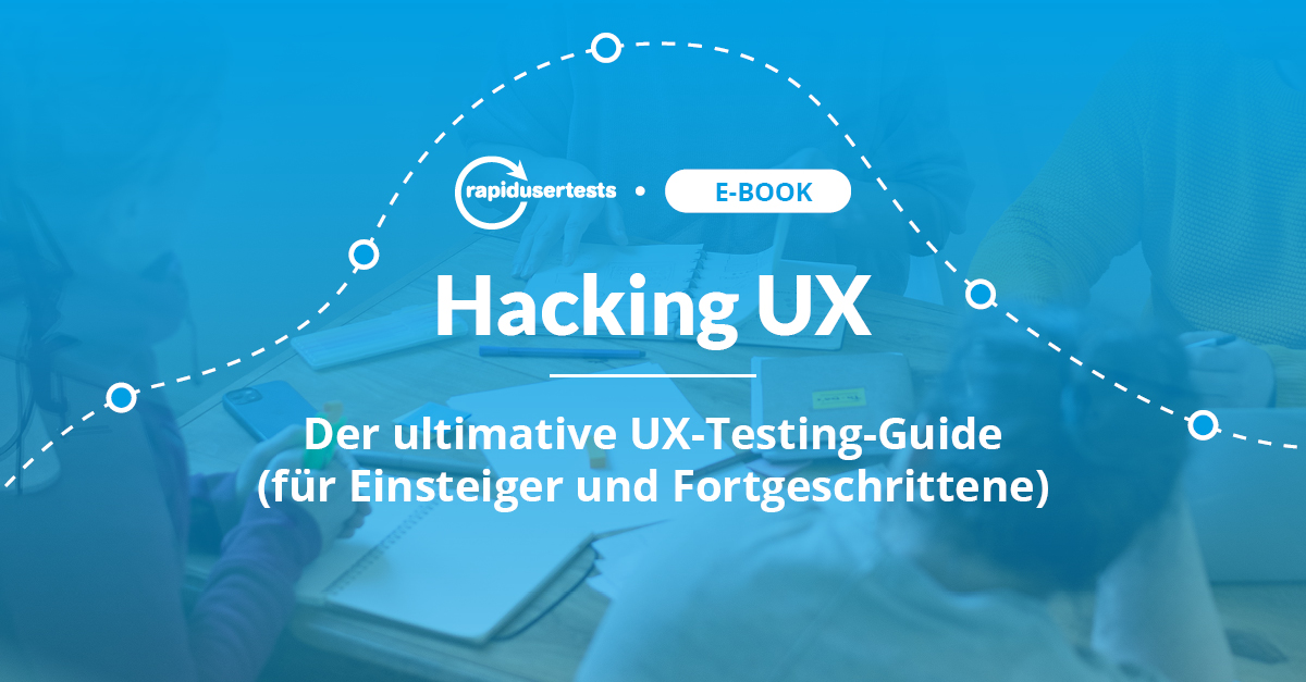 Der ultimative UX-Testing-Guide – Hacking UX Der ultimative UX-Testing-Guide – Hacking UX
